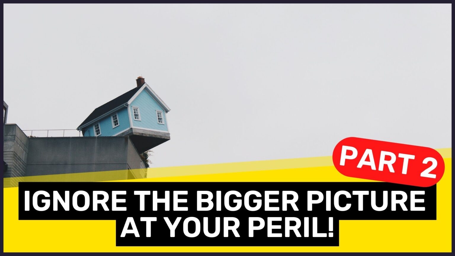 Ignore The Bigger Picture At Your Peril! - The WAP Portal